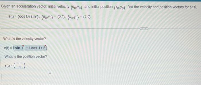 Solved Given An Acceleration Vector Initial Velocity