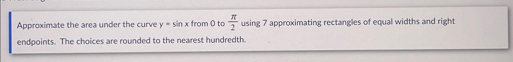 Solved Approximate the area under the curve y=sinx ﻿from 0 | Chegg.com