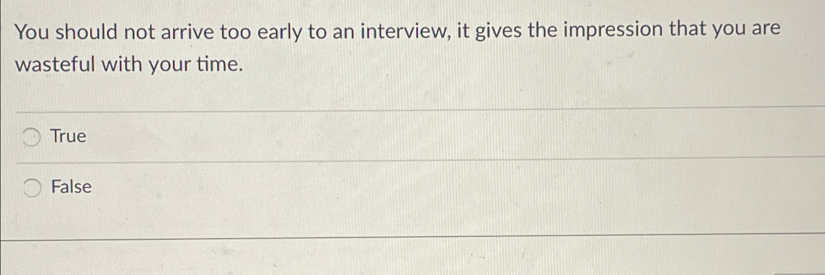 Solved You should not arrive too early to an interview, it | Chegg.com
