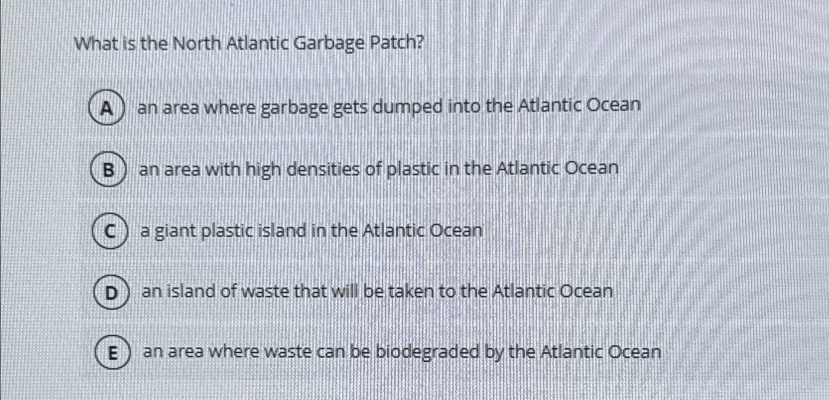Solved What is the North Atlantic Garbage Patch?an area | Chegg.com