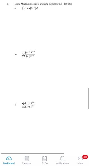Solved 5 Using Maclaurin series to evaluate the following: | Chegg.com