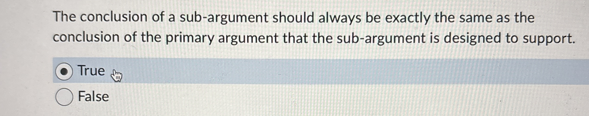 Solved The conclusion of a sub-argument should always be | Chegg.com