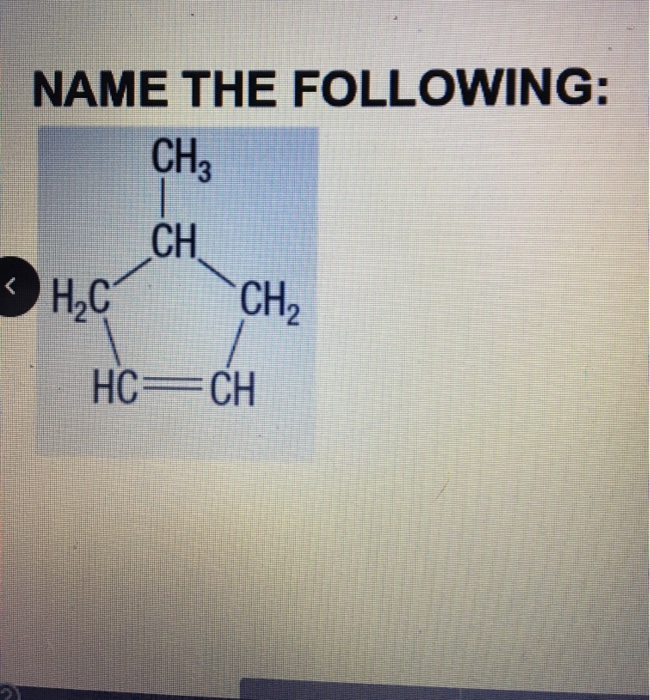 Solved NAME THE FOLLOWING: CH;CH,C=CCHCH,CH3 CH2 CHз NAME | Chegg.com