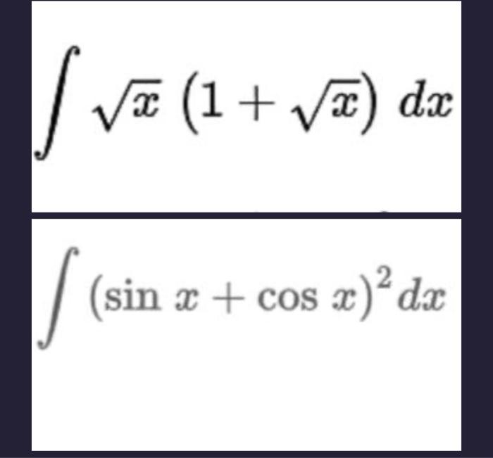 Solved ∫(sinx+cosx)2dx∫x(1+x)dx | Chegg.com