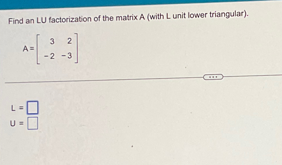 Solved Find an LU factorization of the matrix A (with L | Chegg.com