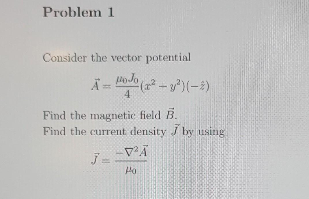 Solved Consider the vector potential A=4μ0J0(x2+y2)(−z^) | Chegg.com