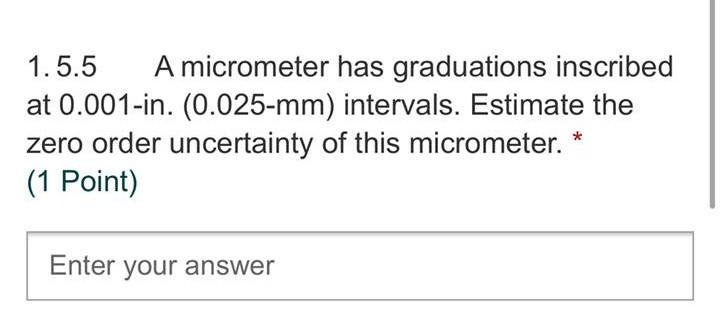 Solved 1.5.5 A micrometer has graduations inscribed at | Chegg.com
