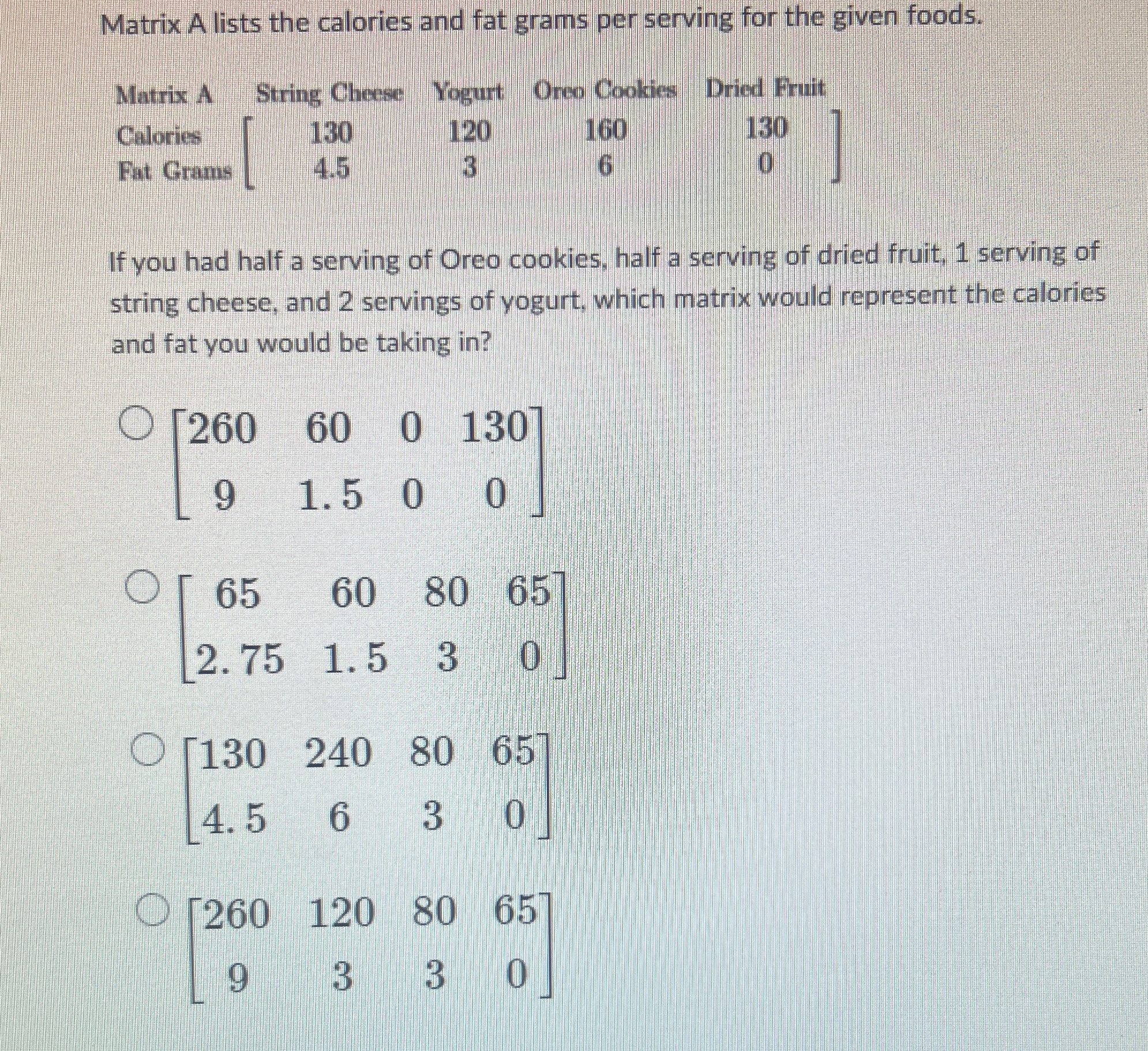 Solved Matrix A lists the calories and fat grams per serving | Chegg.com