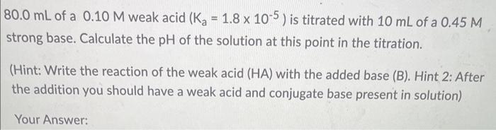 Solved 80.0 mL of a 0.10M weak acid (Ka=1.8×10−5) is | Chegg.com