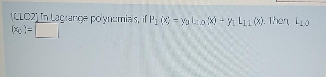 Solved [CLO2] In Lagrange polynomials, if P1 (x) = Yo L1,0 | Chegg.com