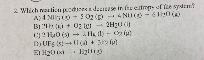 Solved 2. Which reaction produces a decrease in the entropy | Chegg.com