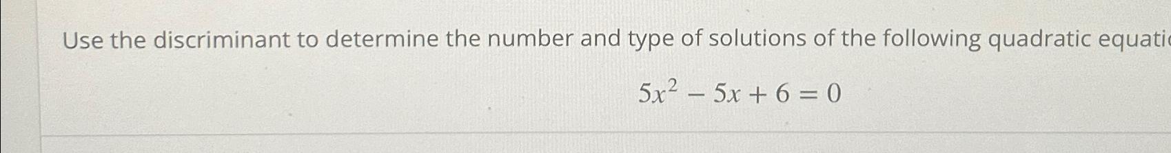 Solved Use the discriminant to determine the number and type | Chegg.com