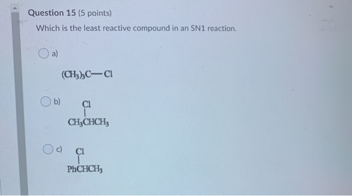 Solved Question 15 (5 points) Which is the least reactive | Chegg.com