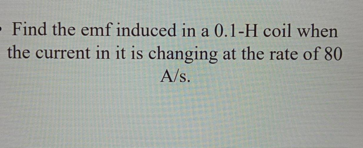 Solved Find the emf induced in a 0.1−H coil when the current | Chegg.com