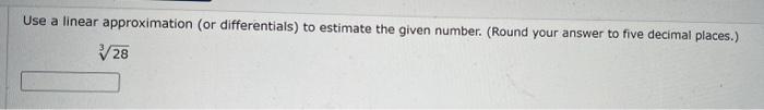 Solved Use a linear approximation (or differentials) to | Chegg.com