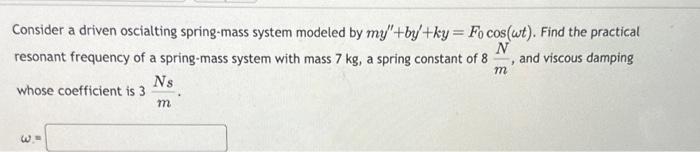 Solved Consider a driven oscialting spring-mass system | Chegg.com