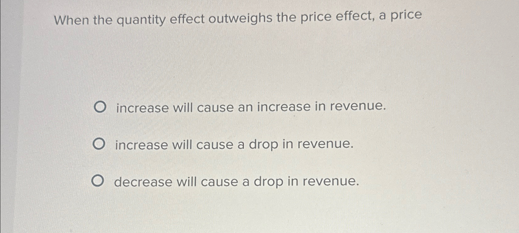 Solved When the quantity effect outweighs the price effect, | Chegg.com