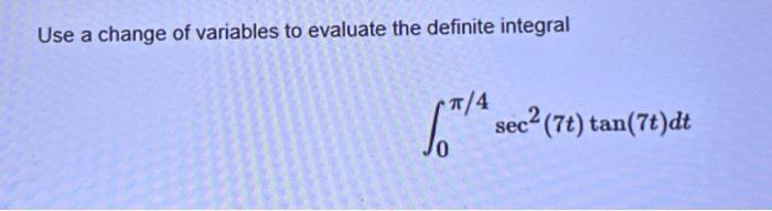 Solved Use a change of variables to evaluate the definite | Chegg.com