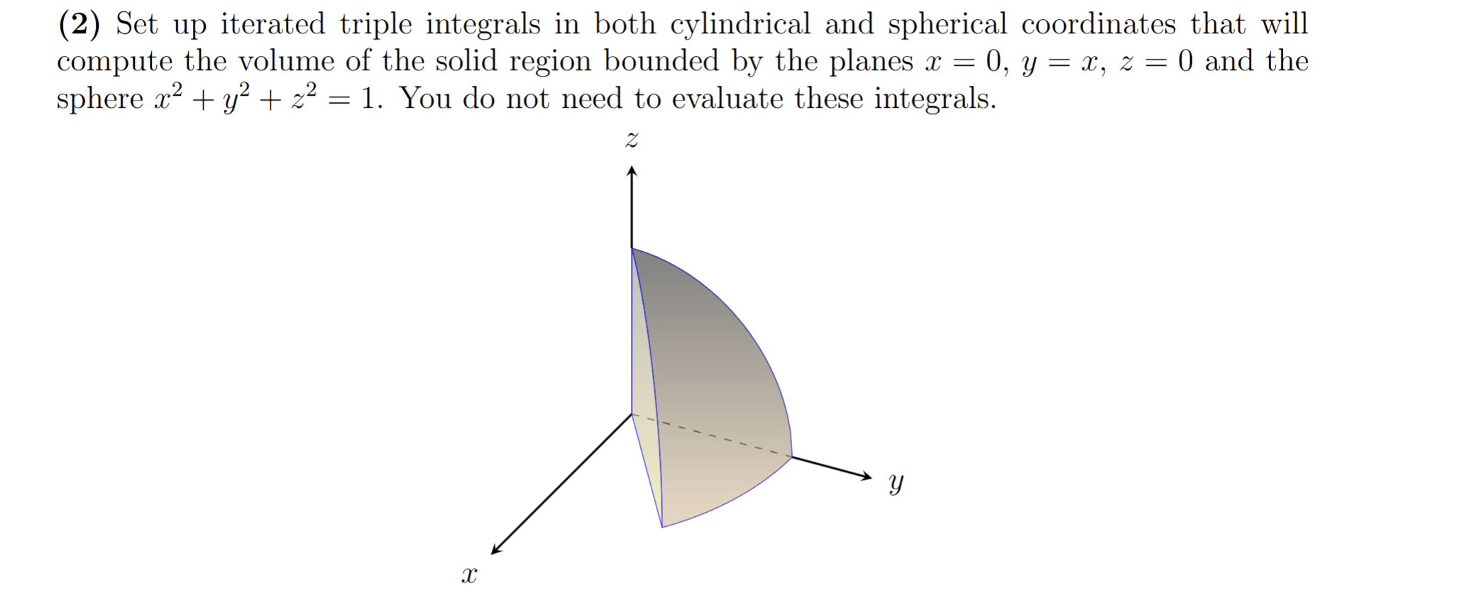Solved (2) ﻿Set up ﻿iterated triple integrals in ﻿both | Chegg.com