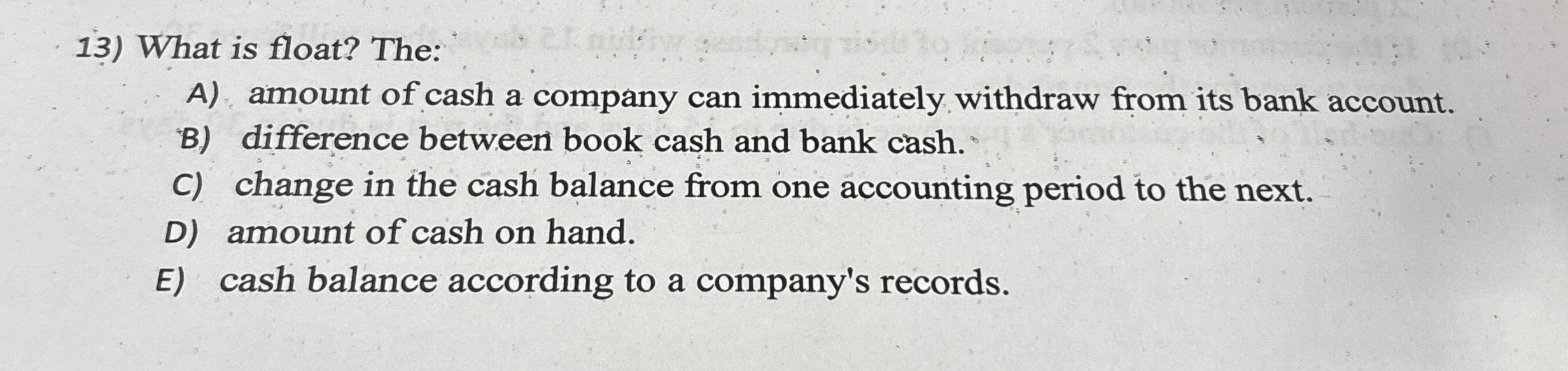 Solved What is float? The:A) ﻿amount of cash a company can | Chegg.com