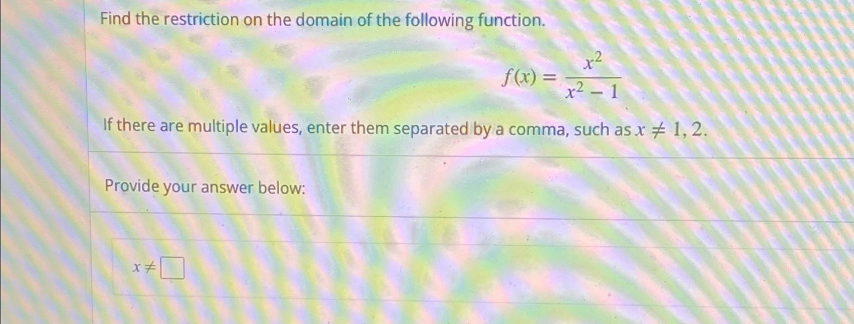 Solved Find the restriction on the domain of the following | Chegg.com