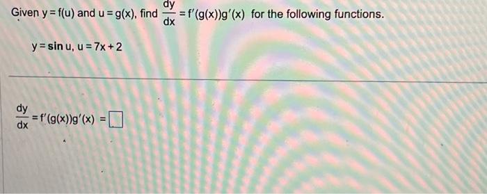 Solved Given y=f(u) and u=g(x), find dxdy=f′(g(x))g′(x) | Chegg.com