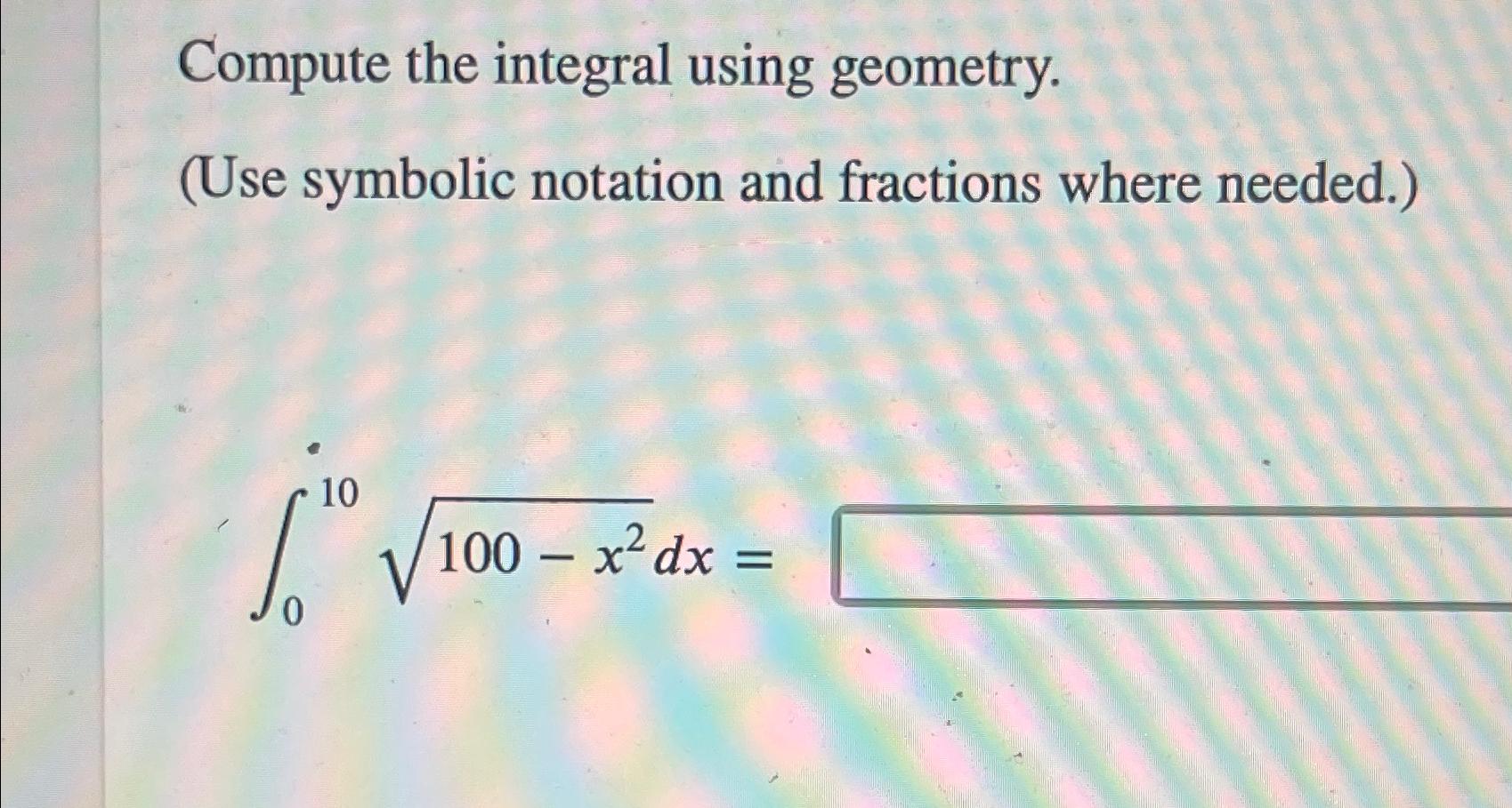 Solved Compute the integral using geometry.(Use symbolic | Chegg.com