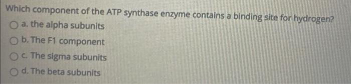 Solved Which component of the ATP synthase enzyme contains a | Chegg.com
