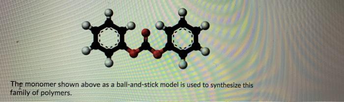 Solved The monomer shown above as a ball-and-stick model is | Chegg.com