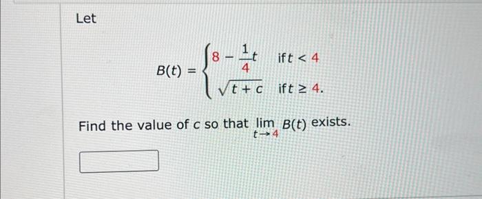 Solved Let B(t)={8−41tt+c if t