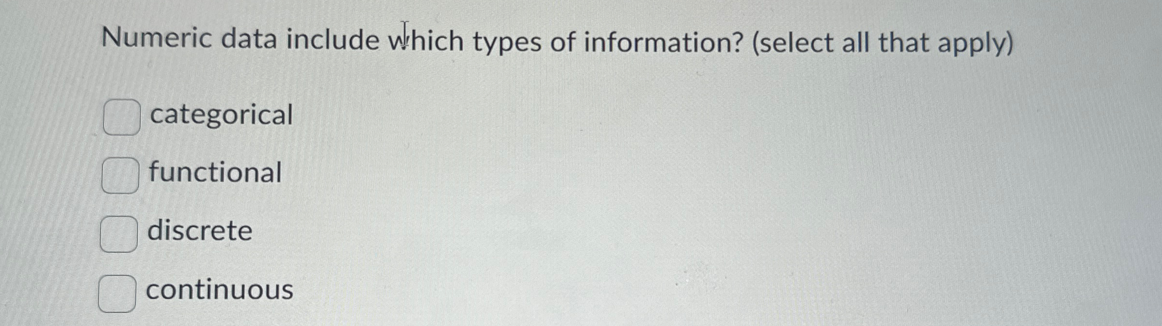 Solved Numeric data include which types of information? | Chegg.com