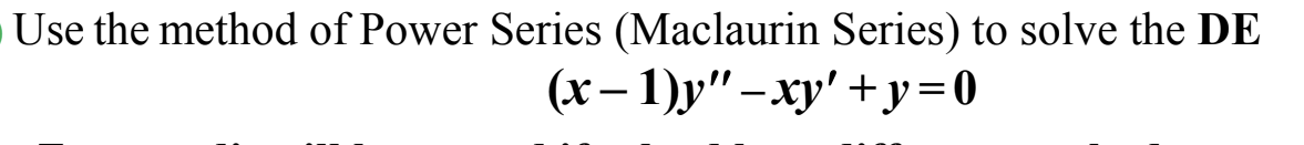 Solved Use the method of Power Series (Maclaurin Series) ﻿to | Chegg.com