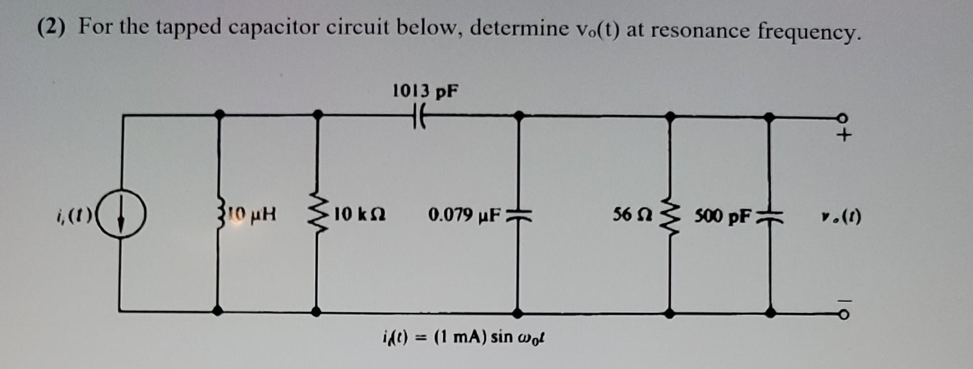 Solved (2) For the tapped capacitor circuit below, determine | Chegg.com