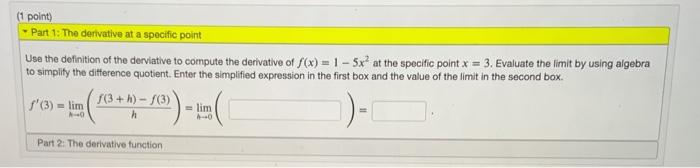Solved (1 point) - Part 1: The derivative at a specific | Chegg.com