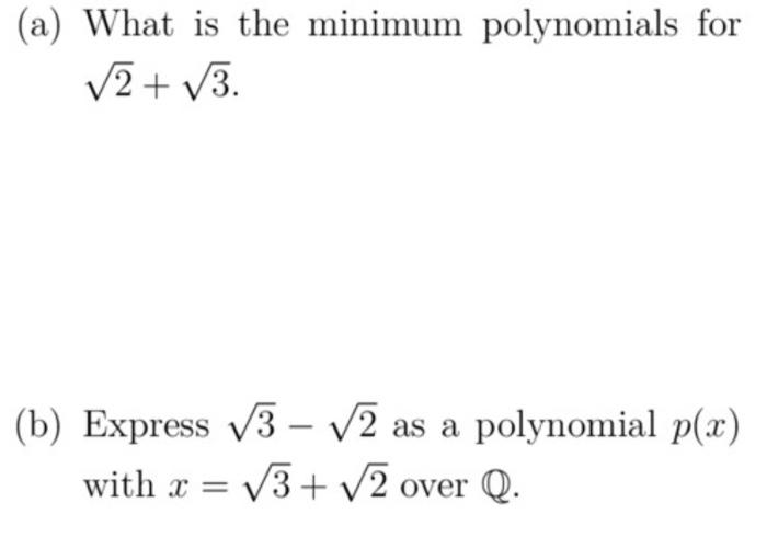 Solved (a) What is the minimum polynomials for V2+ 3. (b) | Chegg.com
