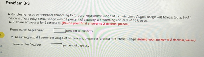 Solved Problem 3-3 A dry cleaner uses exponential smoothing | Chegg.com