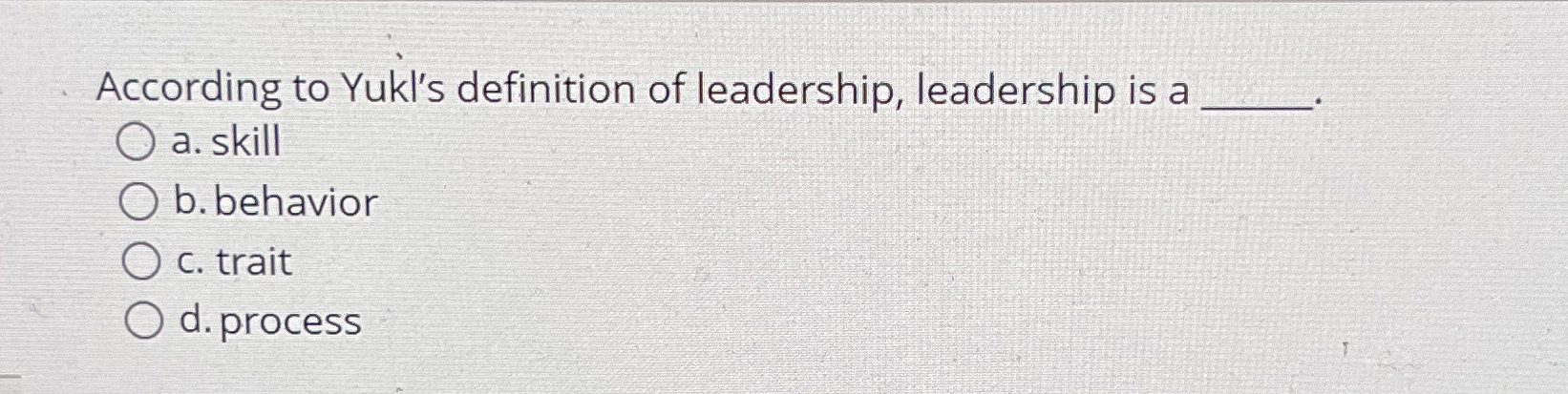 Solved According to Yukl's definition of leadership, | Chegg.com