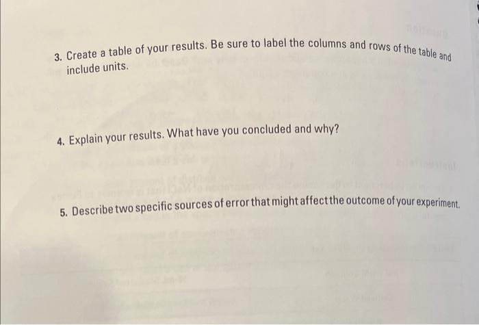 3. Create a table of your results. Be sure to label | Chegg.com