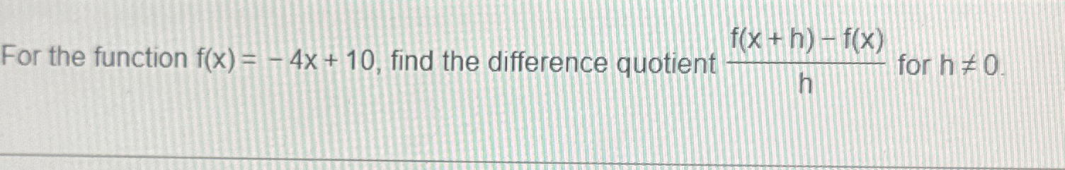 Solved For the function f(x)=-4x+10, ﻿find the difference | Chegg.com