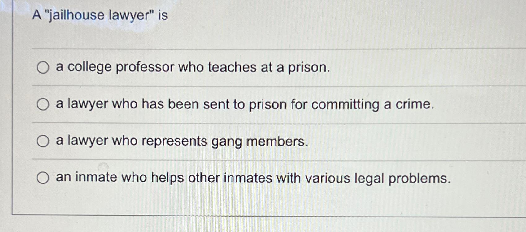 Solved A "jailhouse lawyer" isa college professor who | Chegg.com
