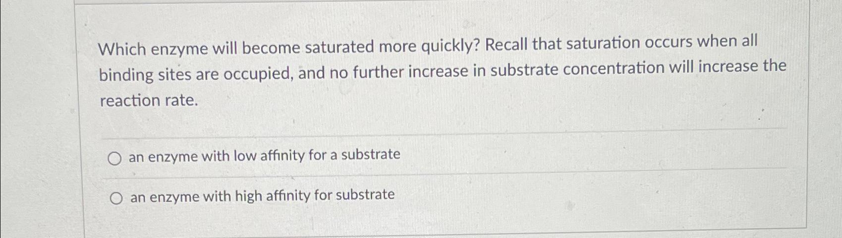 Solved Which enzyme will become saturated more quickly? | Chegg.com