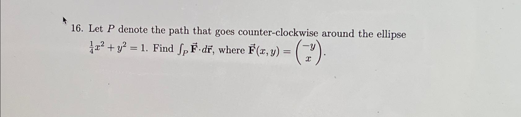 Solved Let P ﻿denote the path that goes counter-clockwise | Chegg.com