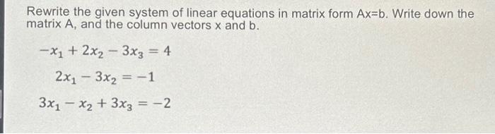 Solved Rewrite the given system of linear equations in | Chegg.com