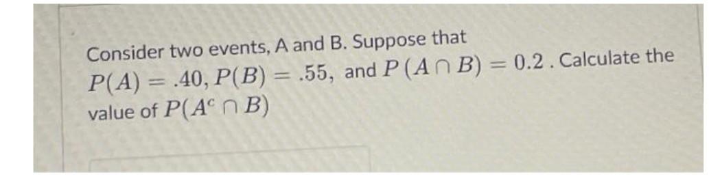 Solved Consider two events, A and B. Suppose that | Chegg.com