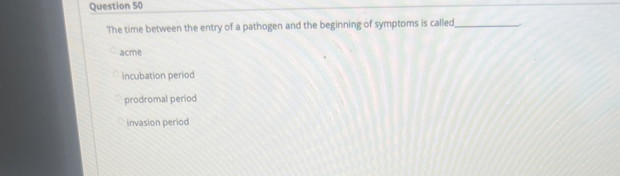 Solved Question 50The time between the entry of a pathogen | Chegg.com