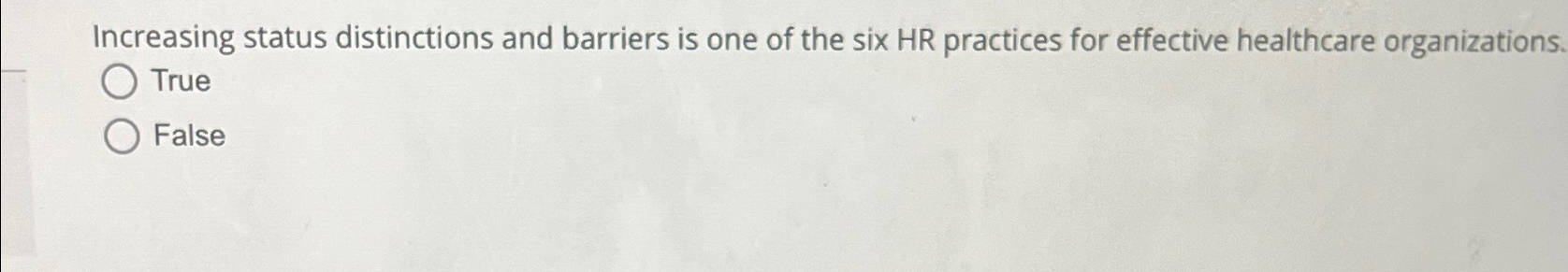 Solved Increasing status distinctions and barriers is one of | Chegg.com