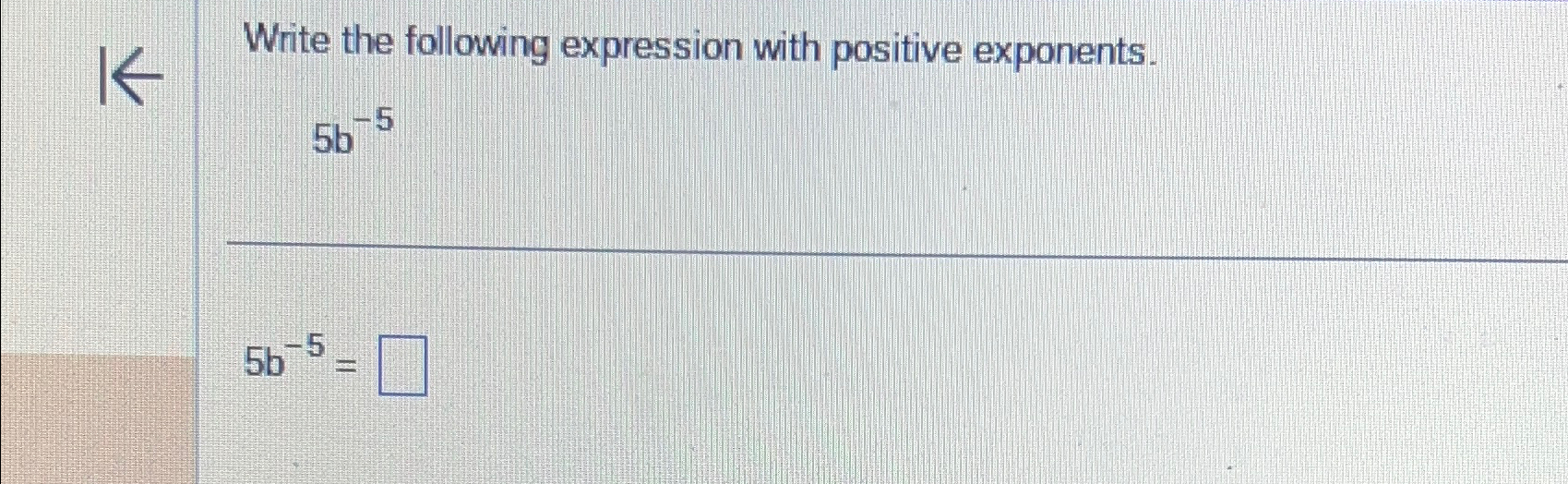 Solved Write the following expression with positive | Chegg.com