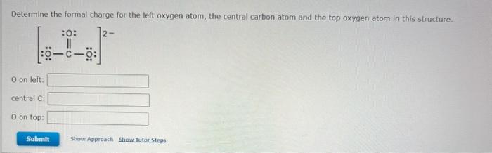 Solved Determine the formal charge for the left oxygen atom, | Chegg.com