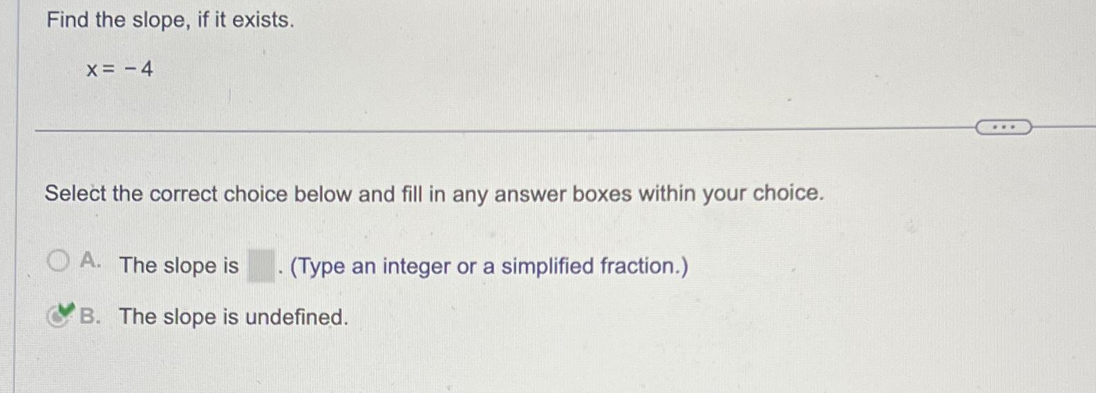 Solved Find the slope, if it exists.x=-4Select the correct | Chegg.com
