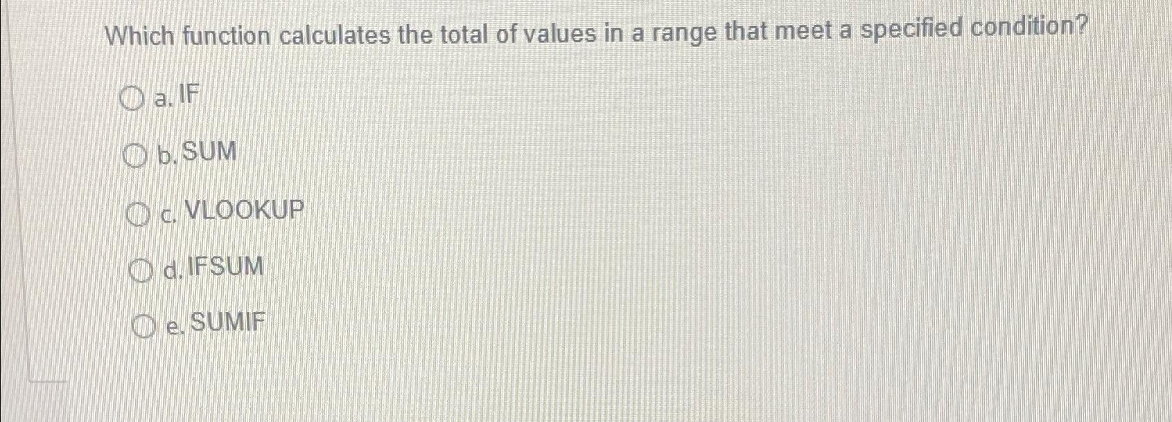 Solved Which function calculates the total of values in a | Chegg.com